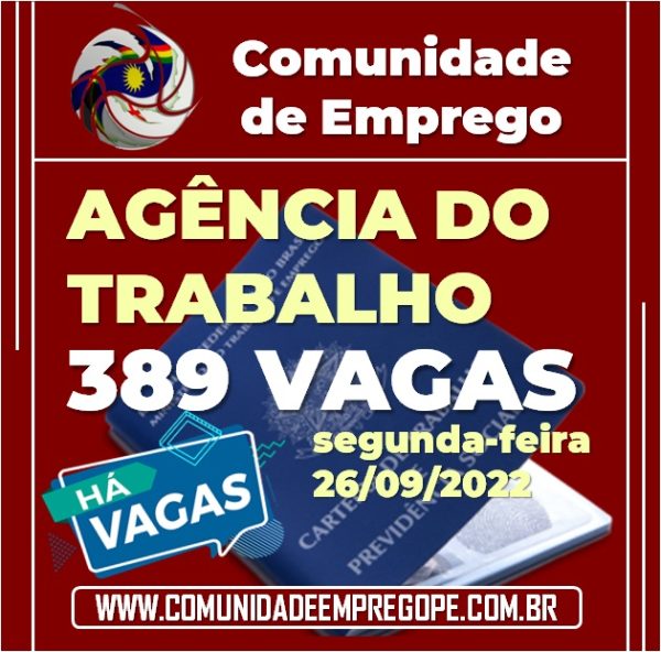 Oportunidades de Empregos das Agências do Trabalho, 389 vagas nesta segunda-feira (26 ...